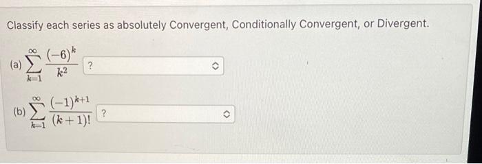 Solved Classify each series as absolutely Convergent, | Chegg.com