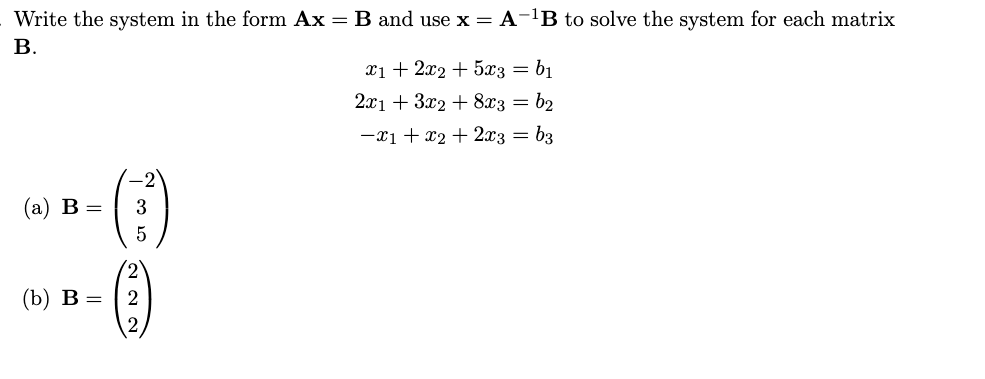 Solved Write the system in the form Ax=B ﻿and use x=A-1B ﻿to | Chegg.com