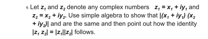 Solved 9. Let z1 and z2 denote any complex numbers z1=x1+iy1 | Chegg.com