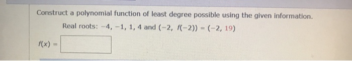 Solved Construct a polynomial function of least degree | Chegg.com