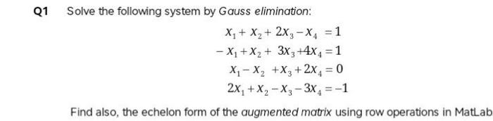 Solved Q1 Solve the following system by Gauss elimination: | Chegg.com