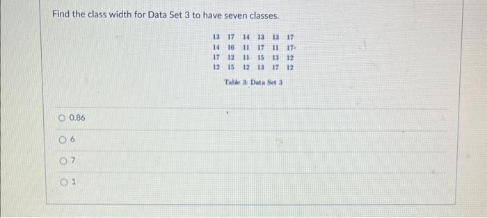 Solved Find the class width for Data Set 3 to have seven | Chegg.com