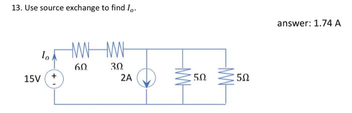 Solved 13. Use source exchange to find Io. answer: 1.74 A | Chegg.com