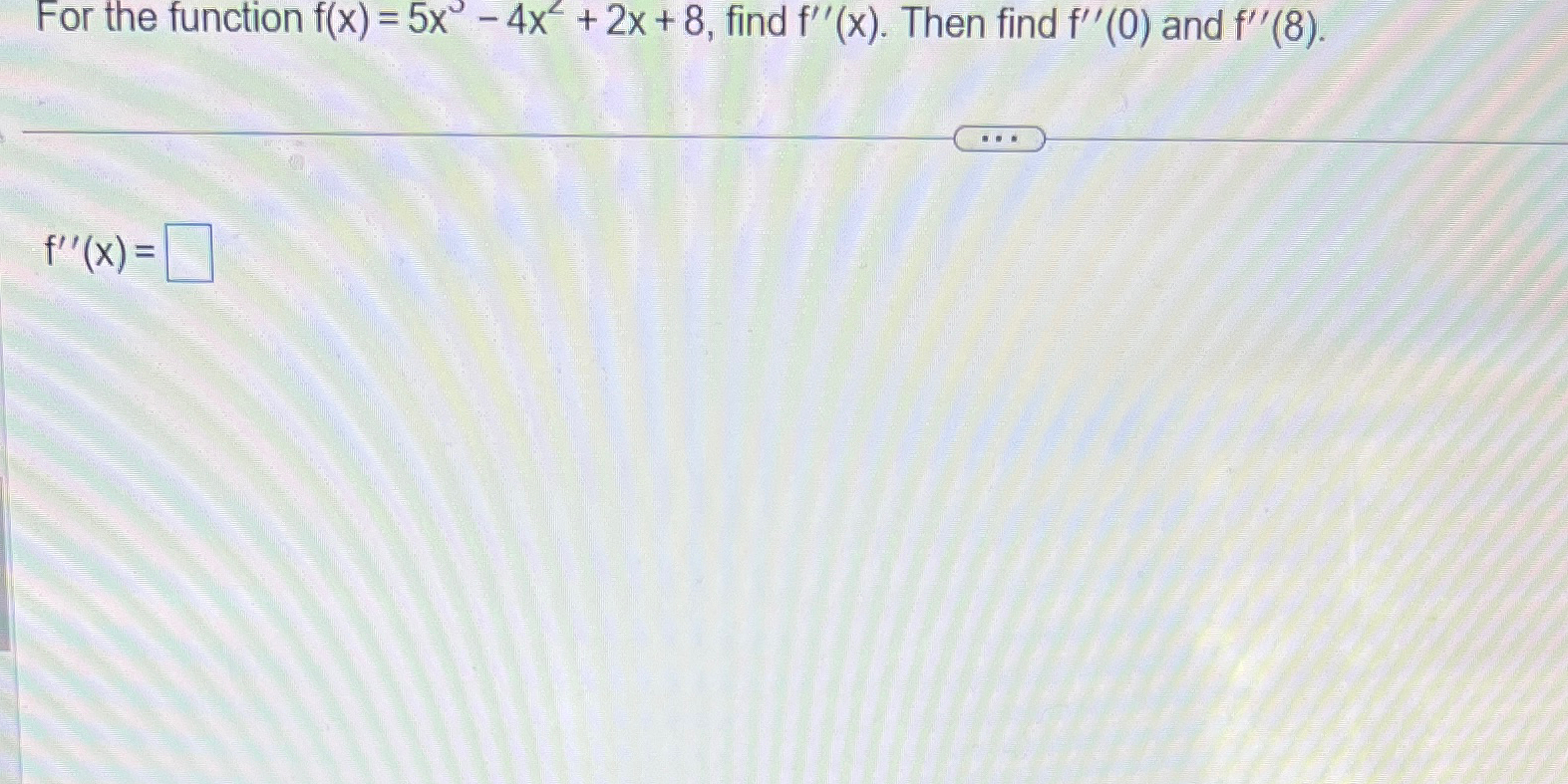 Solved For the function f(x)=5x3-4x2+2x+8, ﻿find f''(x). | Chegg.com