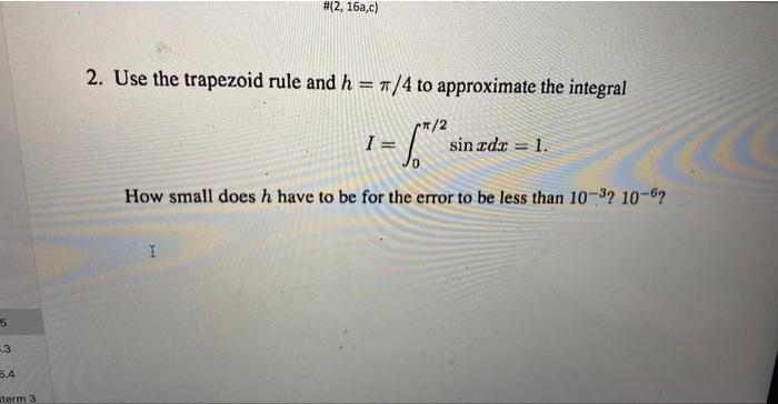 Solved 2. Use the trapezoid rule and h=π/4 to approximate | Chegg.com