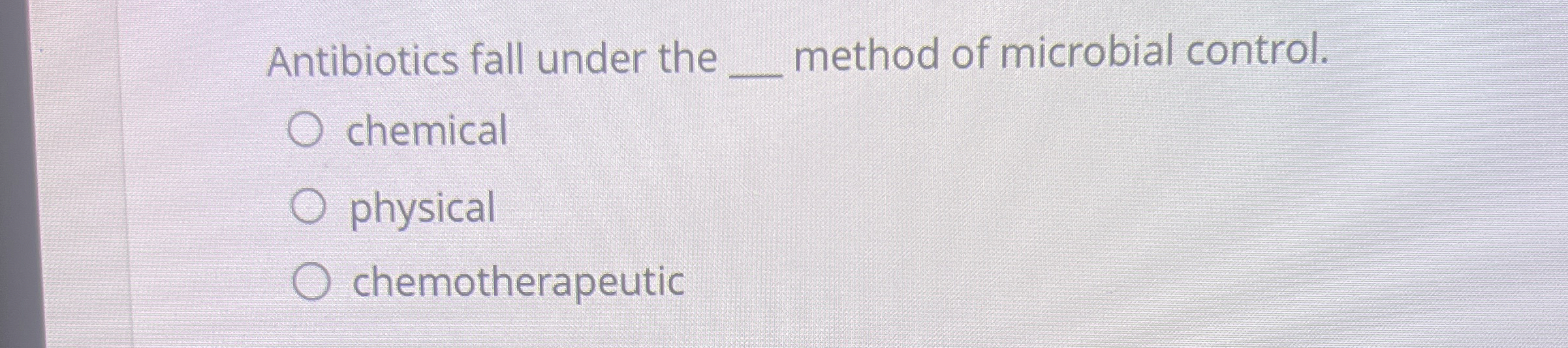 Solved Antibiotics fall under the q, ﻿method of microbial | Chegg.com