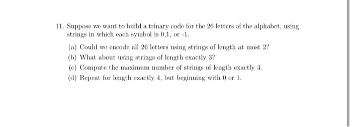 Solved 11. Suppose we want to build a trinary code for the | Chegg.com