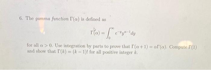Solved 6. The gamma function Γ(α) is defined as | Chegg.com