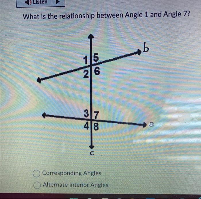 Solved What is the relationship between Angle 1 and Angle 7? | Chegg.com