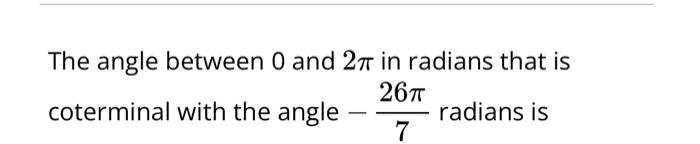 Solved The angle between 0 and 2π in radians that is | Chegg.com