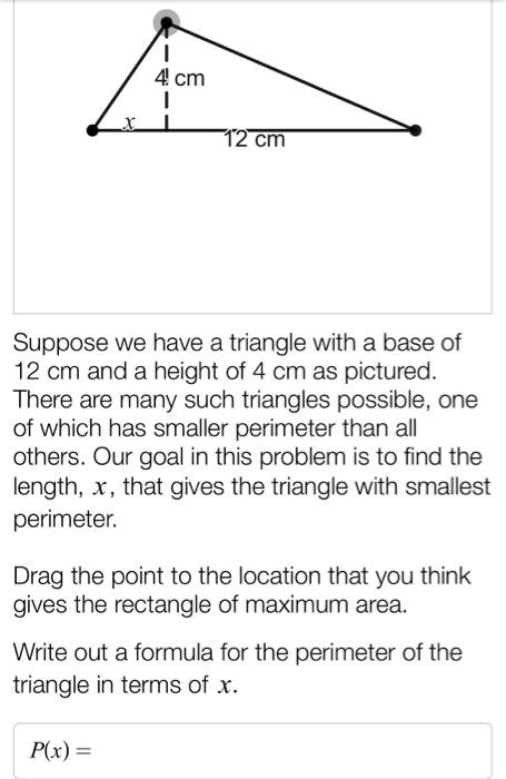 Solved Suppose we have a triangle with a base of 12 cm and a | Chegg.com