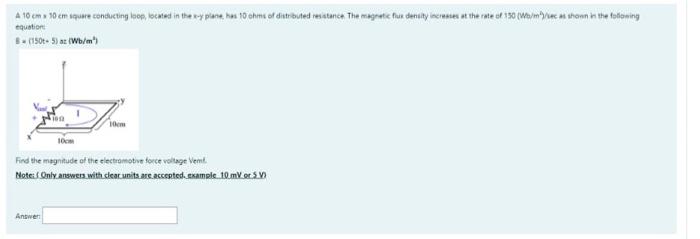 Solved A 10 cm x 10 cm square conducting loop, located in | Chegg.com