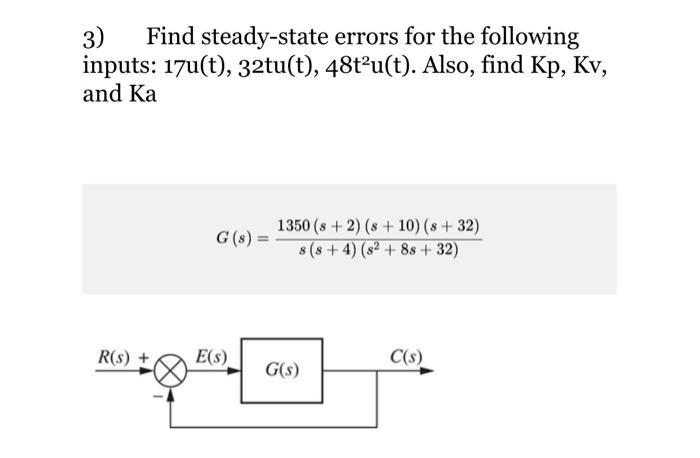 Solved 3) Find steady-state errors for the following inputs: | Chegg.com