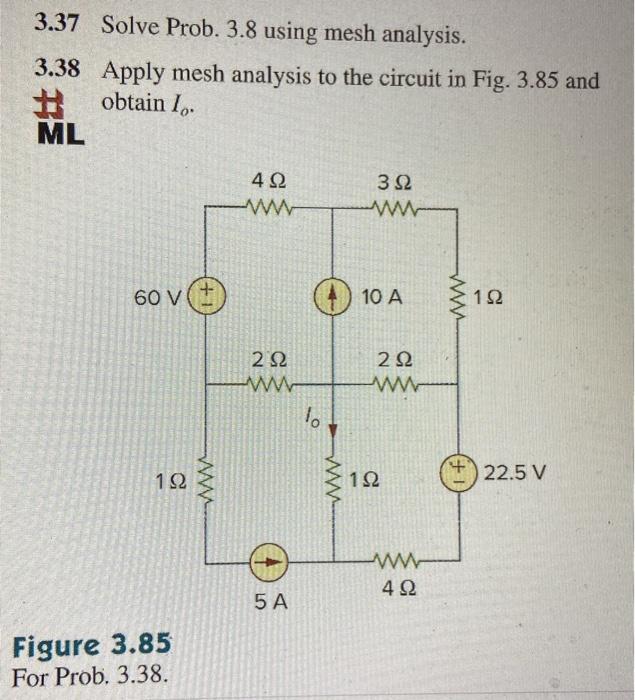 Solved 3.37 Solve Prob. 3.8 using mesh analysis. 3.38 Apply | Chegg.com