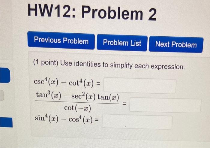 Solved (1 point) Use identities to simplify each expression. | Chegg.com