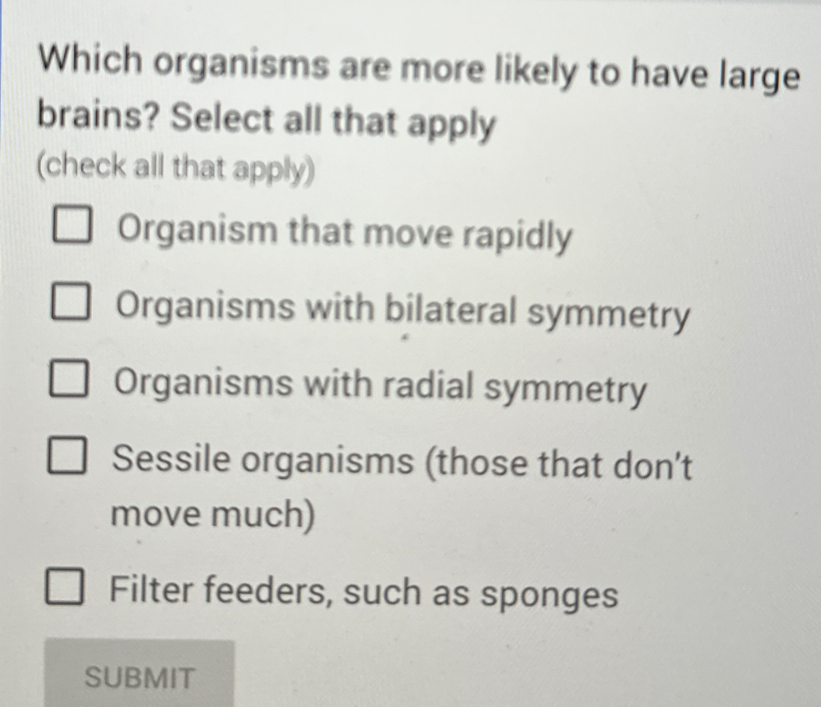 Solved Which organisms are more likely to have large brains? | Chegg.com
