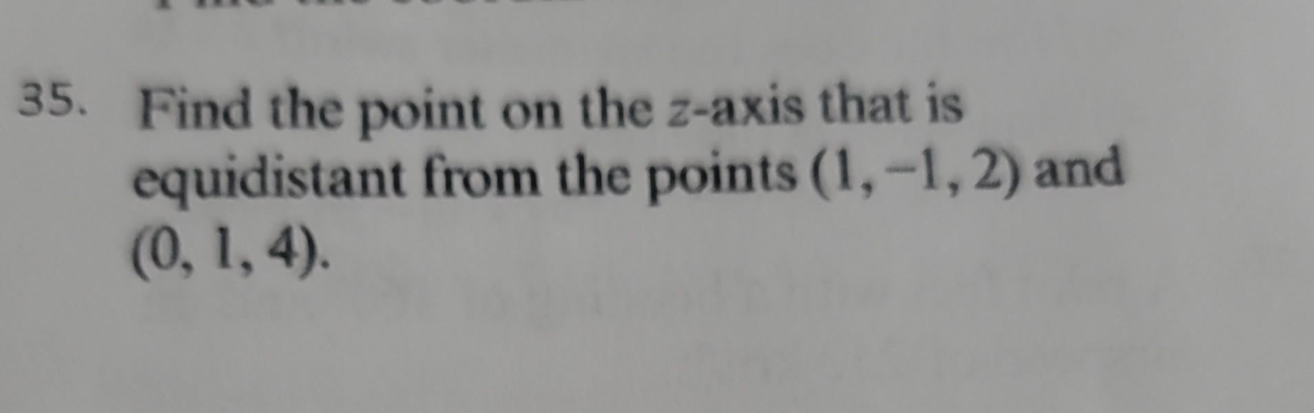 Solved 5. Find the point on the z-axis that is equidistant | Chegg.com