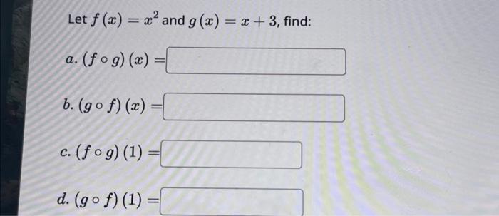 Solved Let f(x) = x² and g(x) = x + 3, find: a. (fog)(x) = | Chegg.com
