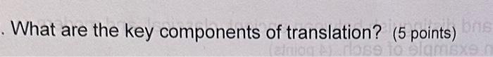 Solved What are the key components of translation? (5 | Chegg.com