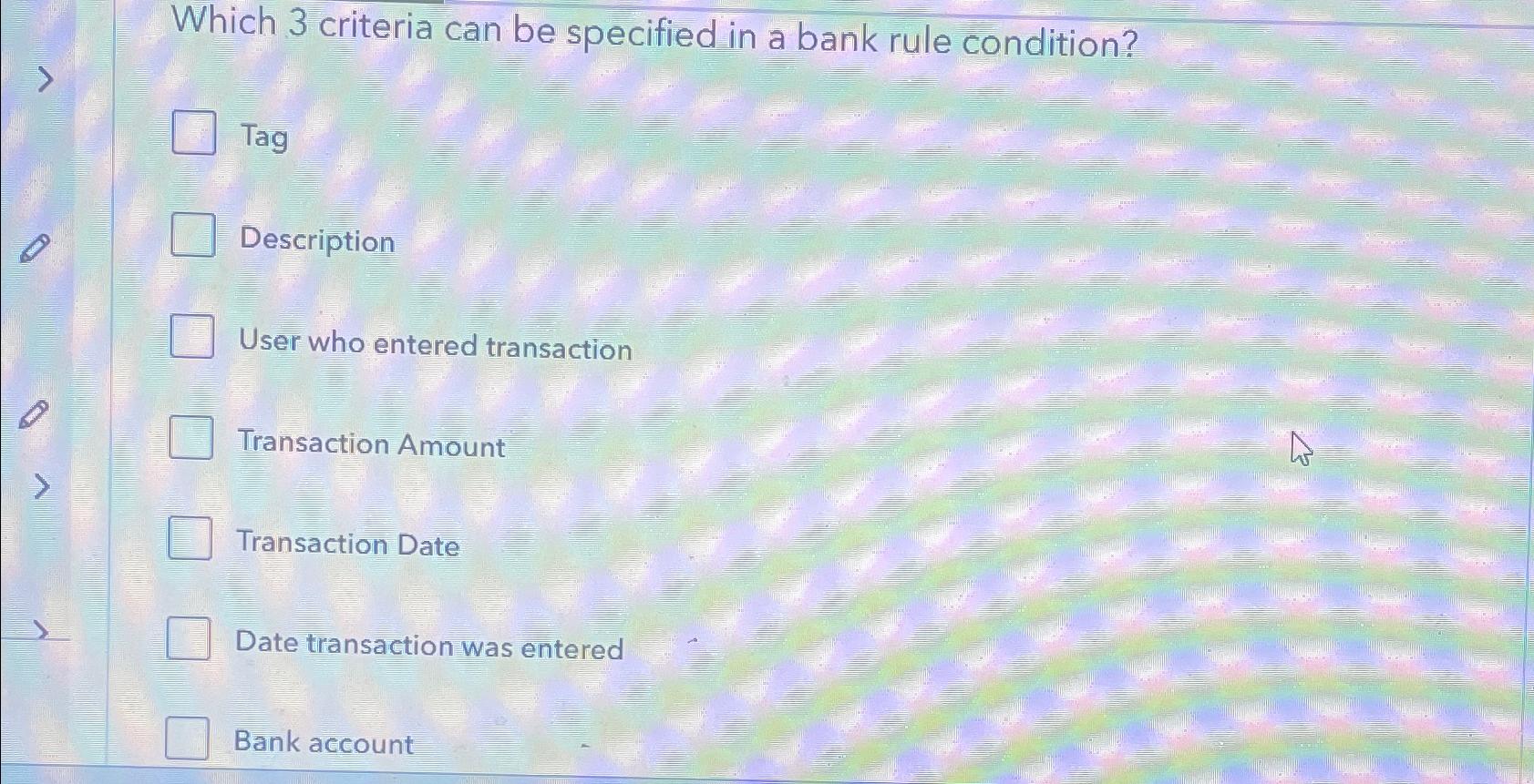 Solved Which 3 ﻿criteria can be specified in a bank rule | Chegg.com