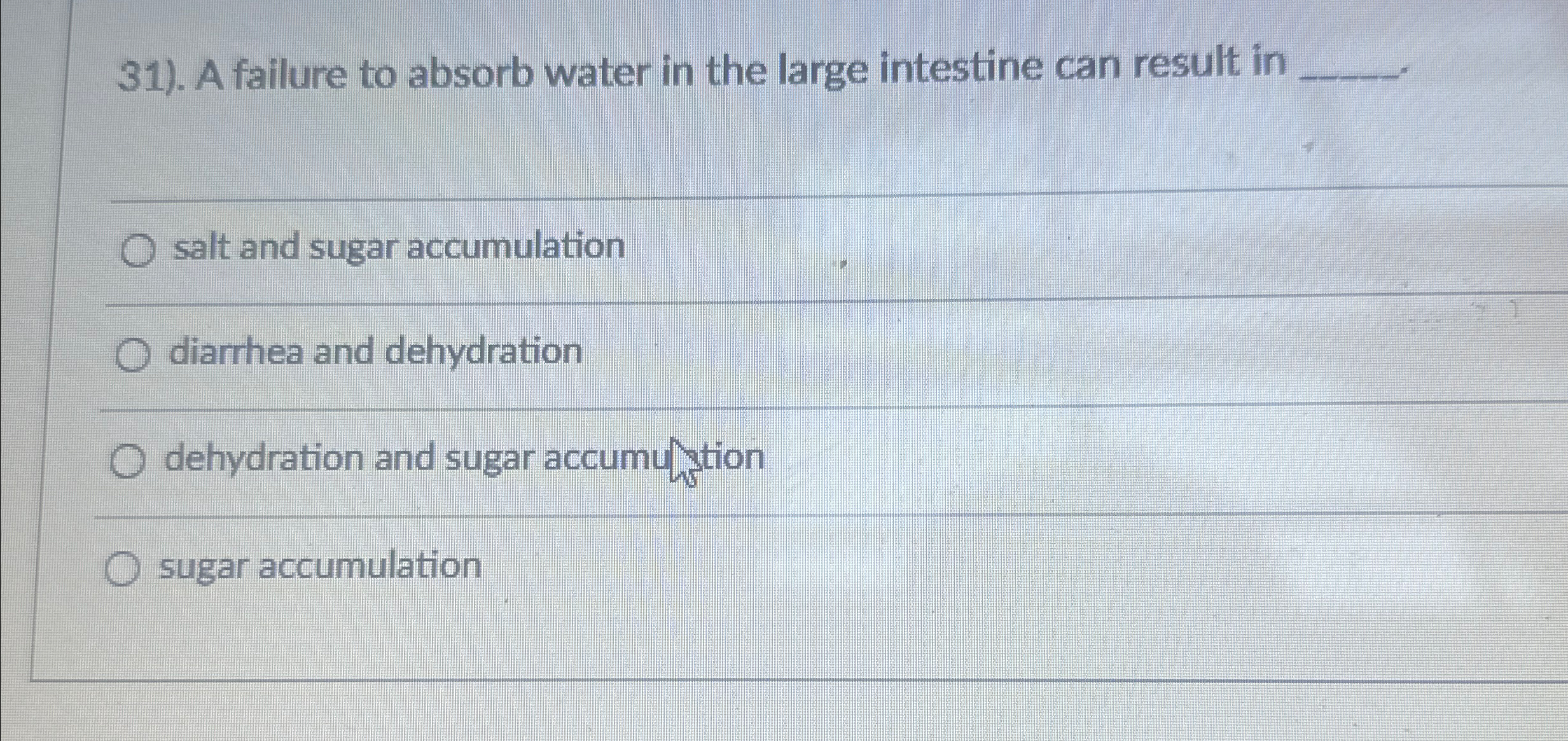 Solved . ﻿A failure to absorb water in the large intestine | Chegg.com