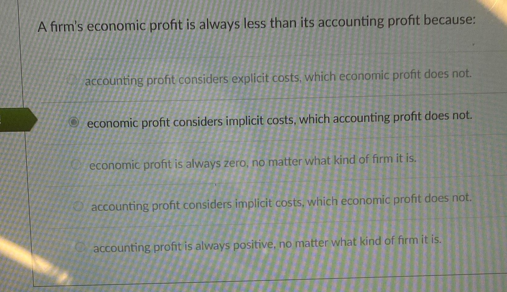 Solved A firm's economic profit is always less than its | Chegg.com