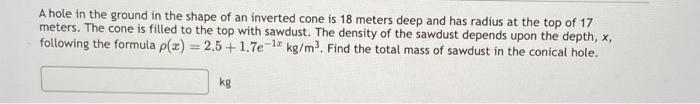 Solved A hole in the ground in the shape of an inverted cone | Chegg.com