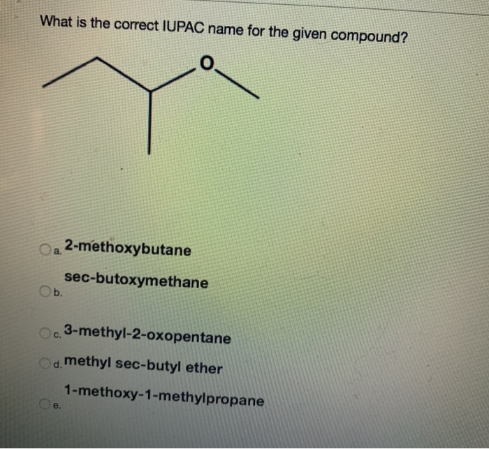 Solved What is the correct IUPAC name for the given | Chegg.com