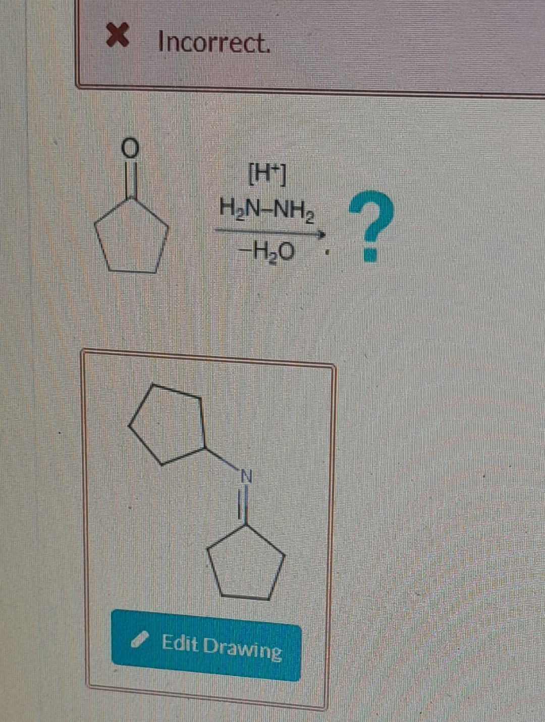 Solved X Incorrect.[H1H,N-NHạ9 ﻿Edit Drawing? | Chegg.com