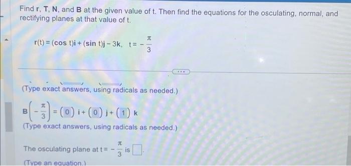 Solved already solved T,N,B . just need the osculating, | Chegg.com