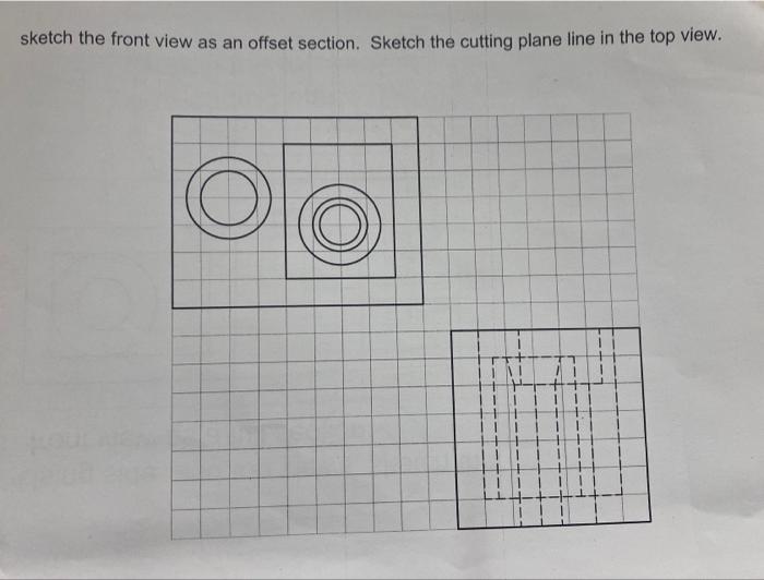 Solved sketch the front view as an offset section. Sketch | Chegg.com