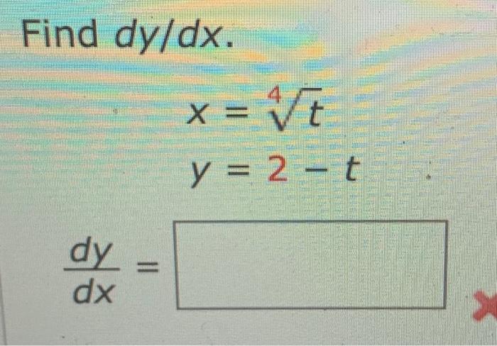 Solved Find dy/dx x=4ty=2−tdxdy= | Chegg.com