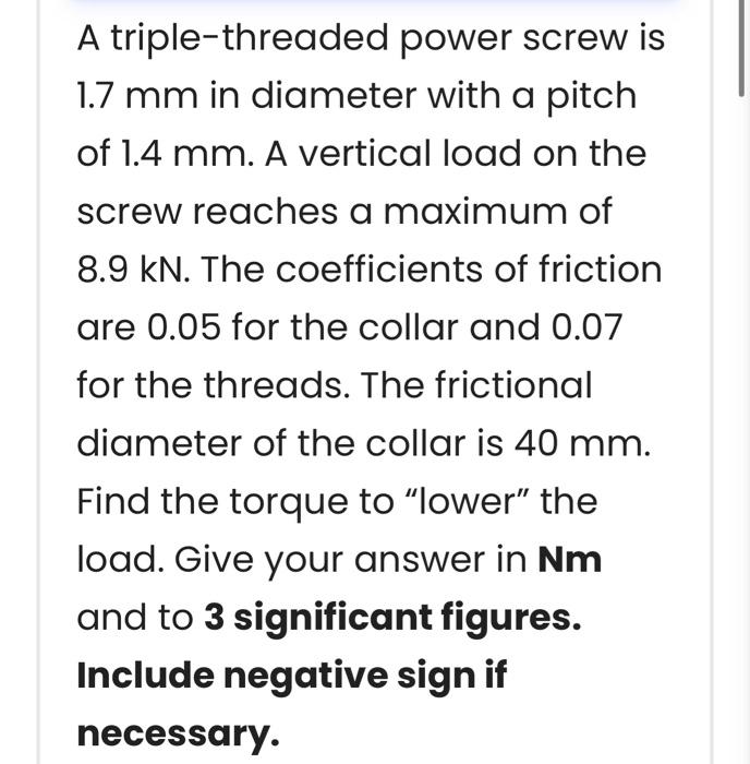 Solved A triple-threaded power screw is 1.7 mm in diameter | Chegg.com