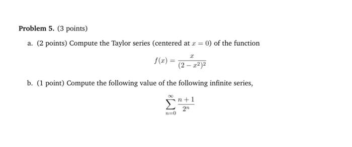 Solved a. ( 2 points) Compute the Taylor series (centered at | Chegg.com