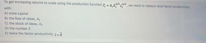 Solved To get increasing returns to scale using the | Chegg.com