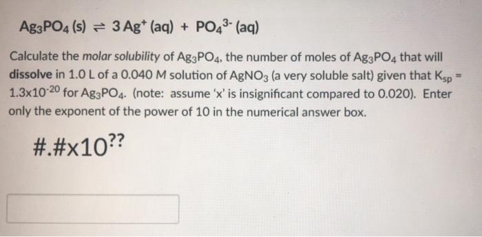 Solved Ag3PO4 (s) = 3 Ag+ (aq) + PO43- (aq) Calculate the | Chegg.com