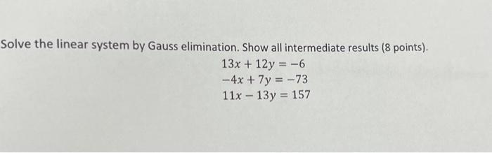 Solved Solve the linear system by Gauss elimination. Show | Chegg.com