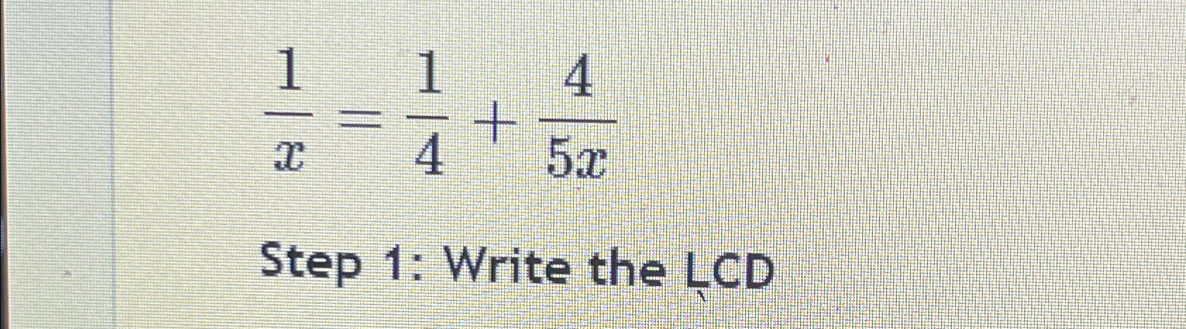 Solved 1x=14+45xStep 1: Write the LCD | Chegg.com