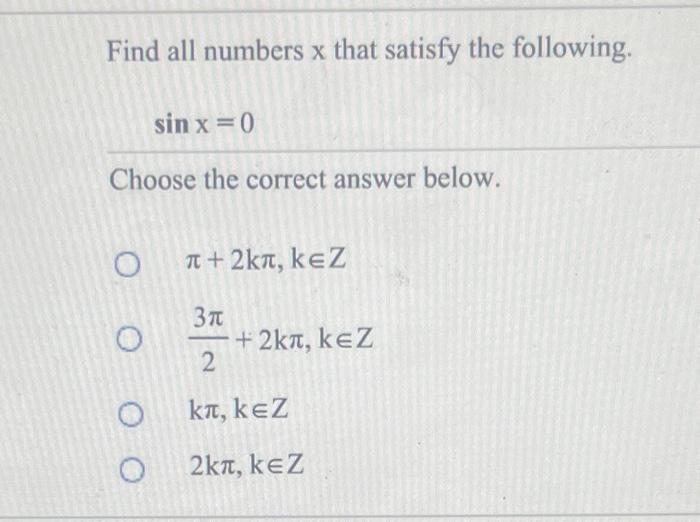 Solved Find all numbers x that satisfy the following. sinx=0 | Chegg.com