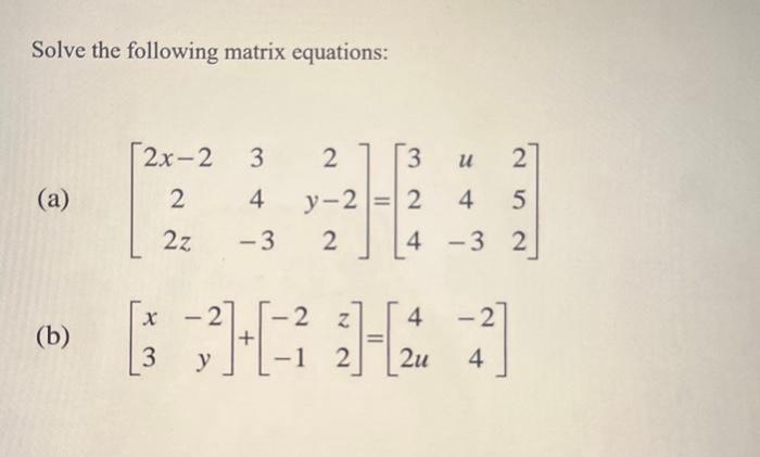 Solved Solve the following matrix equations: (a) | Chegg.com