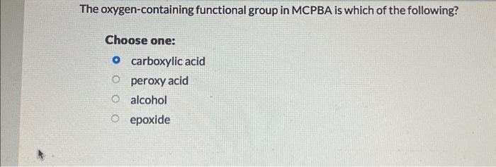Solved 7 y. The oxygen-containing functional group in MCPBA | Chegg.com