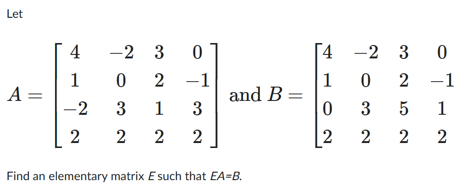 Solved LetFind an elementary matrix E ﻿such that EA=B. | Chegg.com
