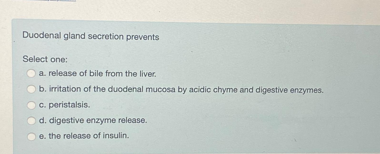 Solved Duodenal gland secretion preventsSelect one:a. | Chegg.com