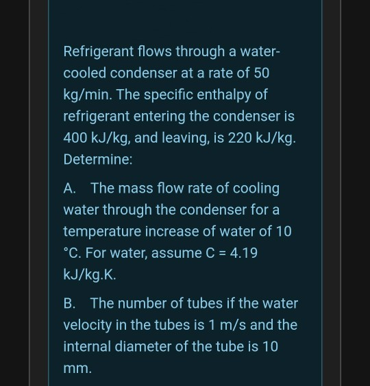 Solved Refrigerant flows through a water- cooled condenser | Chegg.com