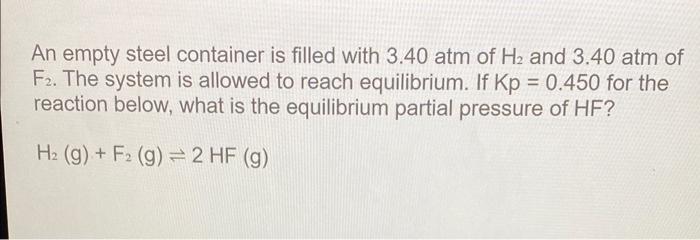 Solved An empty steel container is filled with 3.40 atm of | Chegg.com