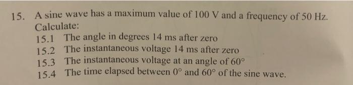 Solved 15. A sine wave has a maximum value of 100 V and a | Chegg.com