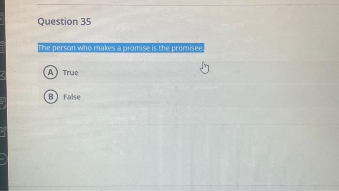 The person who makes a promise is the promisee. True | Chegg.com