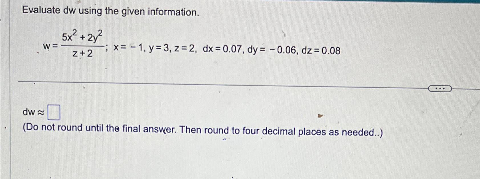 Solved Evaluate dw ﻿using the given | Chegg.com