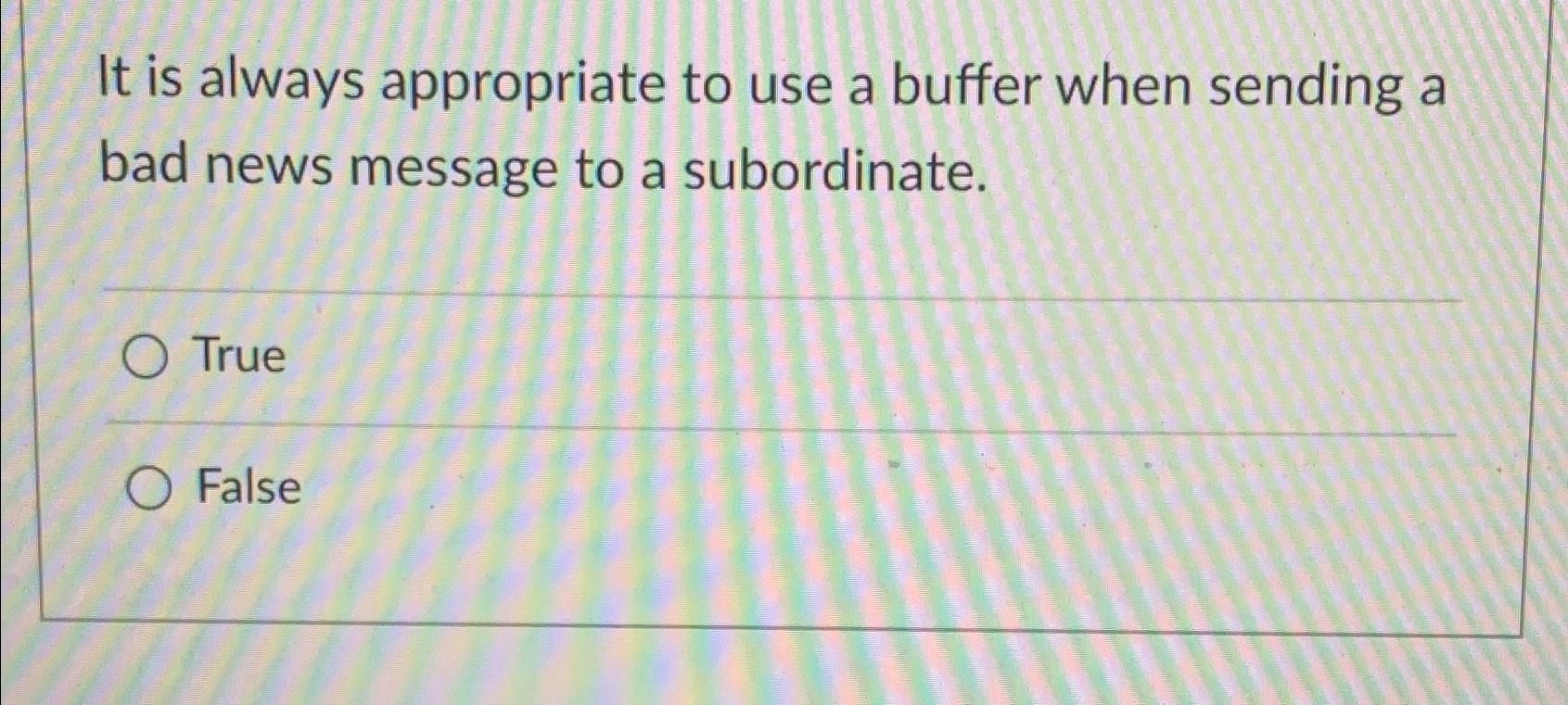 Solved It is always appropriate to use a buffer when sending | Chegg.com
