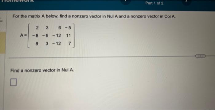 Solved For the matrix A below, find a nonzero vector in Nul | Chegg.com